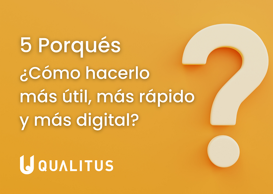 5 porqués: cómo hacerlo más útil, más rápido y más digital